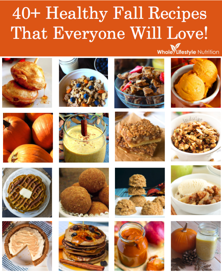 40+ Healthy Fall Recipes That Everyone Will Love! - Whole Lifestyle ...